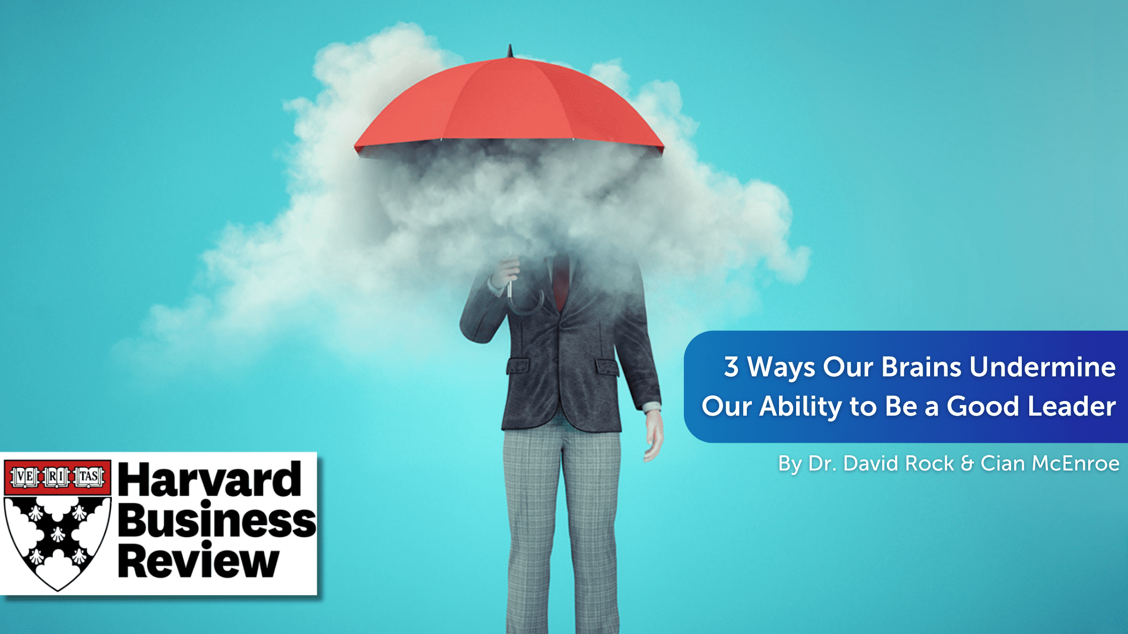 HBR: 3 Ways Our Brains Undermine Our Ability to Be a Good Leader ...